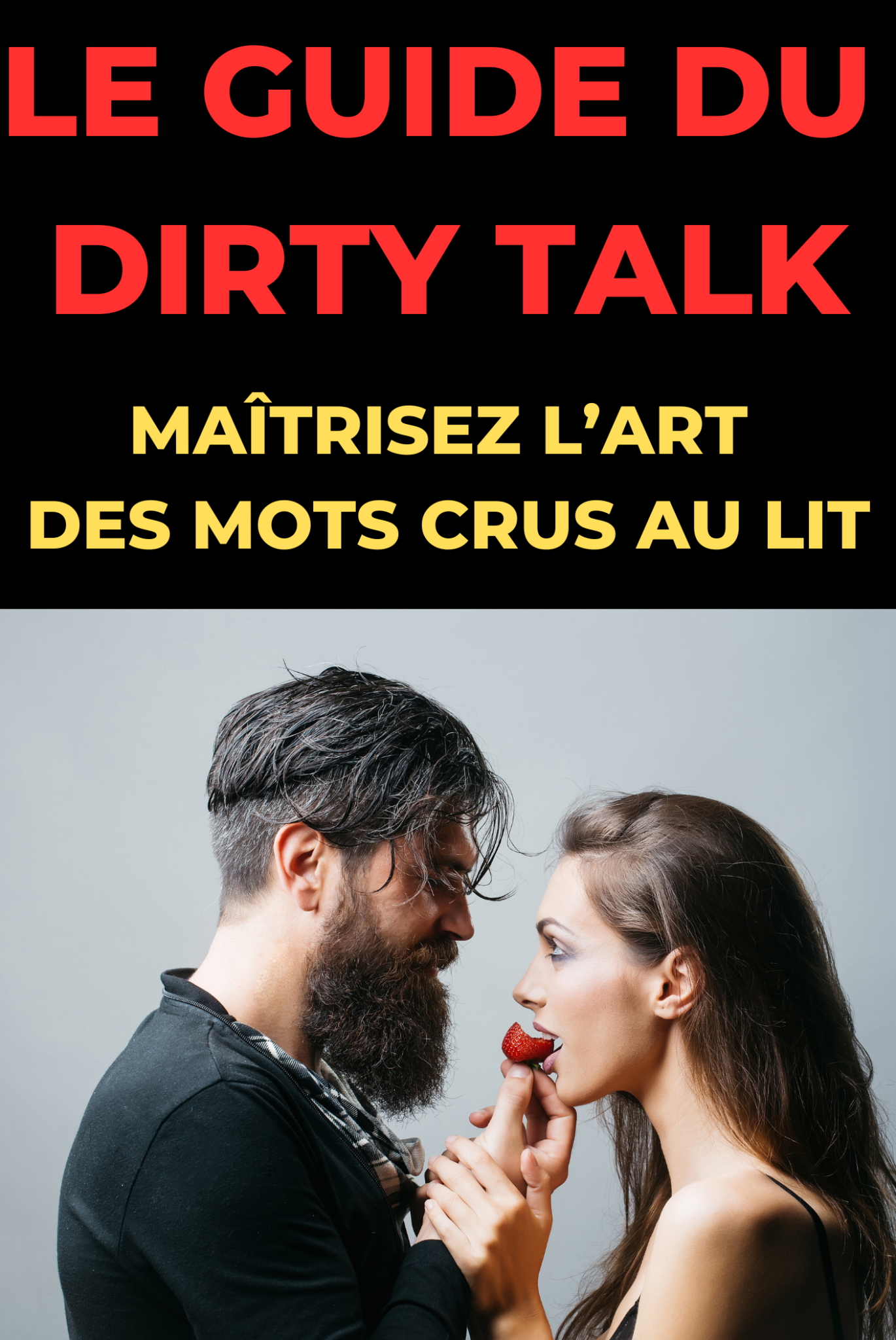 Le guide du dirty talk : maîtrisez l'art des mots crus